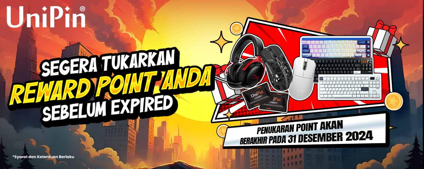 UniPin - TUKAR REWARD POINTMU SEKARANG SEBELUM HANGUS!